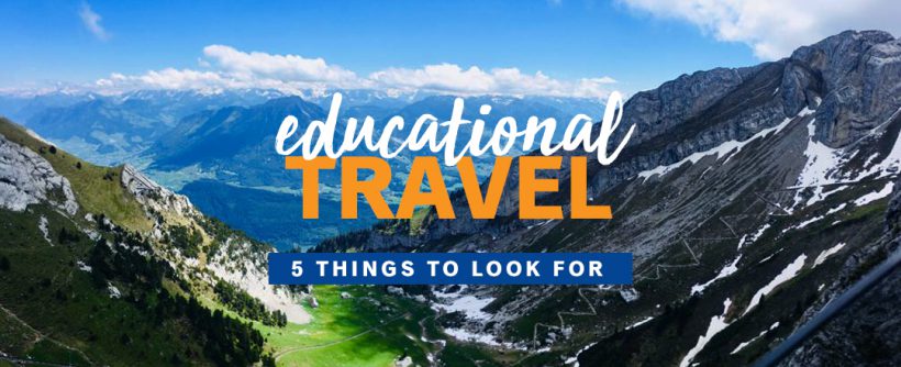 5 Things to Look for When Booking Educational Travel