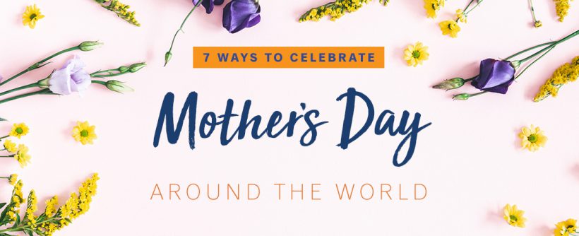 7 Mother’s Day Traditions from Around the World